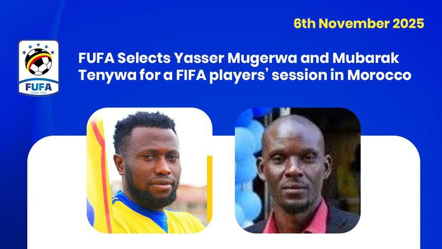 FUFA Selects Yasser Mugerwa, Tenywa for a FIFA players’ session ...